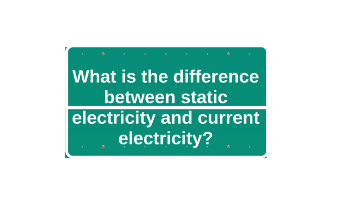 Difference Between Current and Static Electricity: 2021 Practical Guide ...